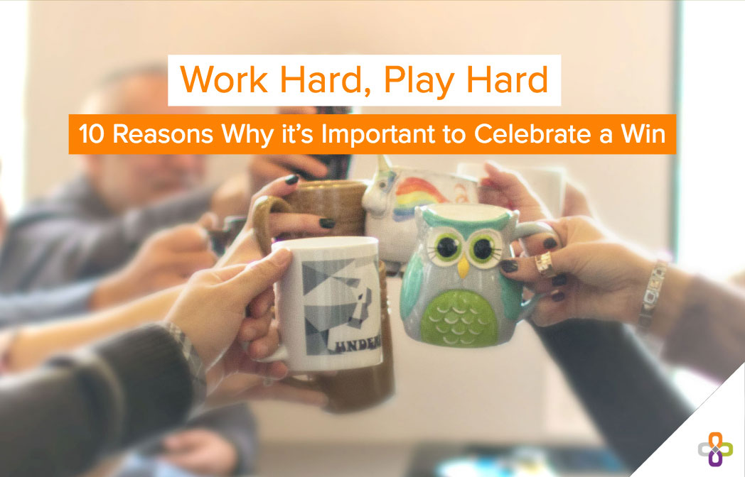 10 Reasons Why it's Important to Celebrate a Win with Your Team - Kinetic