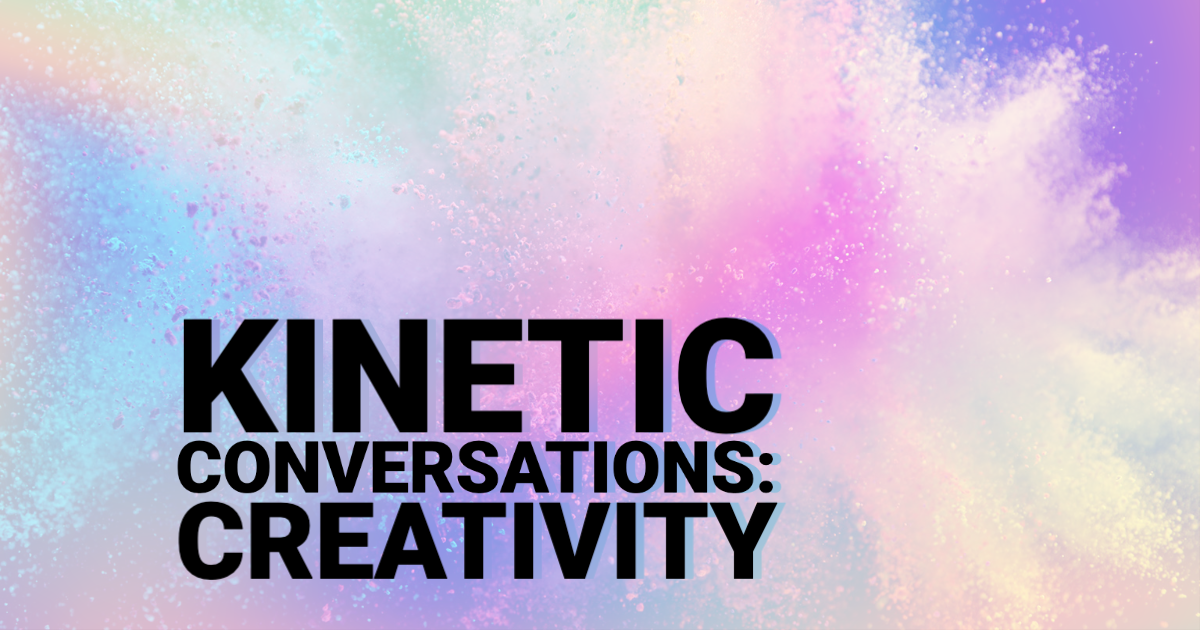 Kinetic Conversations: Creativity